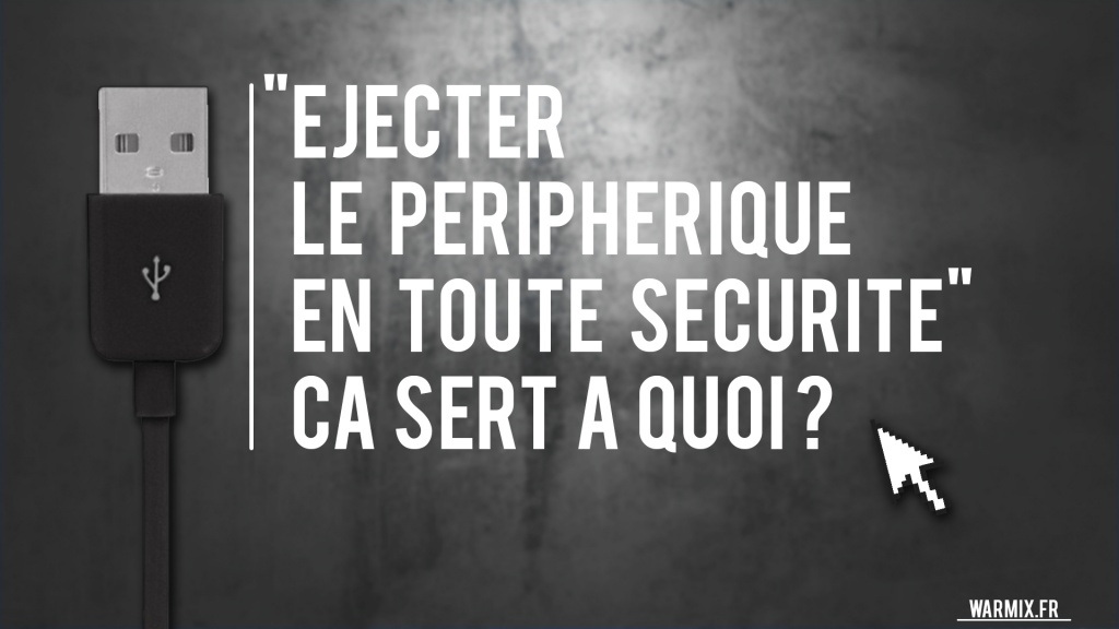 Éjecter son périphérique en toute sécurité, ça sert a quoi ? - Warmix ...